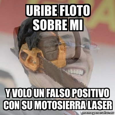 Meme Personalizado - Uribe floto sobre mi y volo un falso positivo con ...