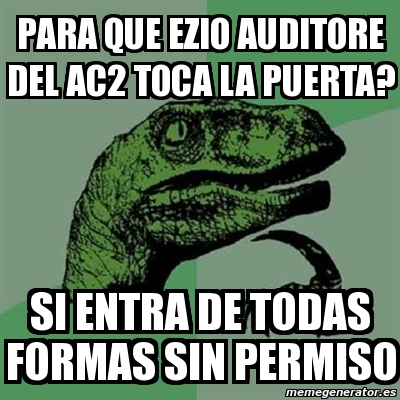 Meme Filosoraptor - para que ezio auditore del ac2 toca la puerta? si ...
