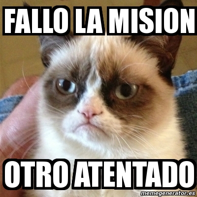 Meme Grumpy Cat - fallo la mision otro atentado - 3436055
