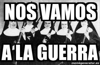 Meme Personalizado - NOS VAMOS A LA GUERRA - 3439846