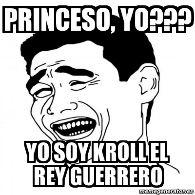 Meme Yao Ming 2 - princeso, yo??? yo soy Kroll el Rey Guerrero - 3439907