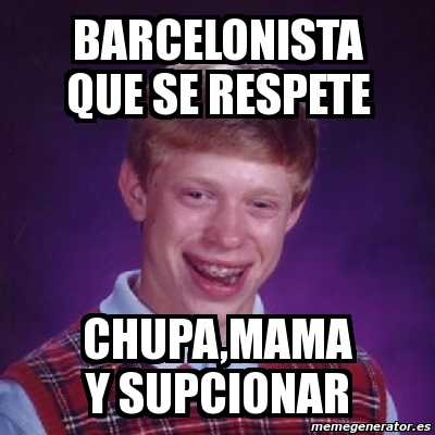Meme Bad Luck Brian - barcelonista que se respete chupa,mama y ...