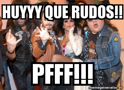 Meme Personalizado - HUYYY QUE RUDOS!! PFFF!!! - 3446935
