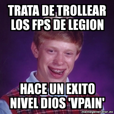Meme Bad Luck Brian - trata de trollear los fps de legion hace un exito ...