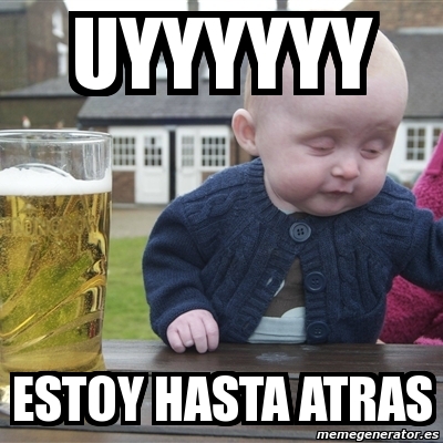 Meme Drunk Baby - Uyyyyyy Estoy hasta atras - 3449727