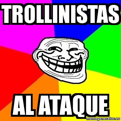 Meme Troll - trollinistas al ataque - 3453889