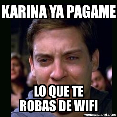 Meme crying peter parker - karina ya pagame lo que te robas de wifi ...