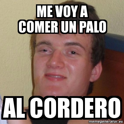 Meme Stoner Stanley - me voy a comer un palo al cordero - 3458103