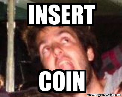 Meme Personalizado - INSERT COIN - 3460800