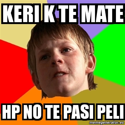 Meme Chico Malo - Keri k te mate hp no te pasi peli - 3462901