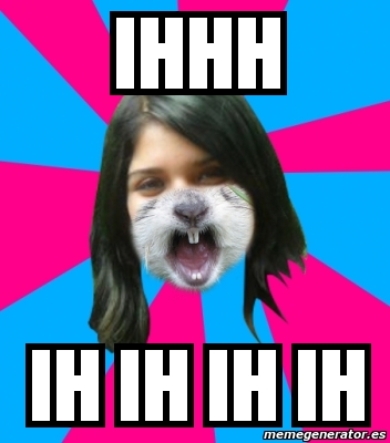 Meme Personalizado - Ihhh ih ih ih ih - 3466209