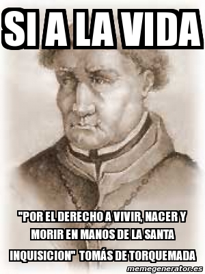 Meme Personalizado - si a la vida "Por el derecho a vivir, nacer y ...