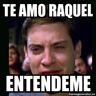 Meme crying peter parker - te amo raquel entendeme - 3474314