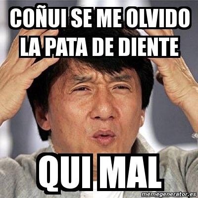 Meme Jackie Chan - coÃ±ui se me olvido la pata de diente qui mal - 3480094