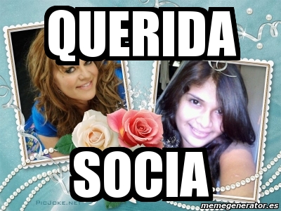 Meme Personalizado - queridA SOCIA - 3480941