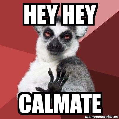 Meme Chill Out Lemur - Hey hey Calmate - 3481435