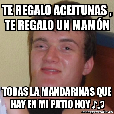 Meme Stoner Stanley - TE REGALO ACEITUNAS , TE REGALO UN MAMÃ“N TODAS ...