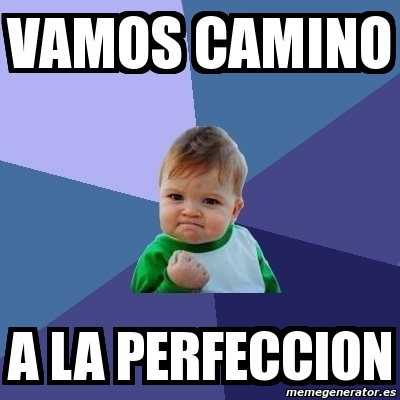 Meme Bebe Exitoso - Vamos camino a la perfeccion - 3484556