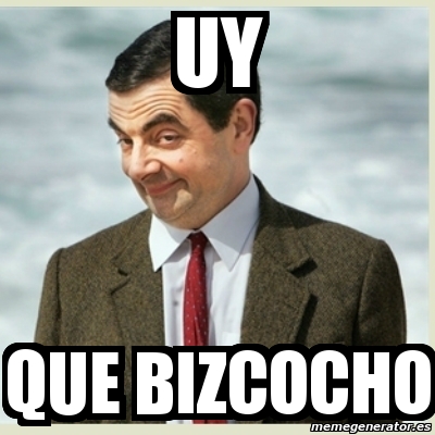 Meme Mr Bean - UY Que bizcocho - 3486630