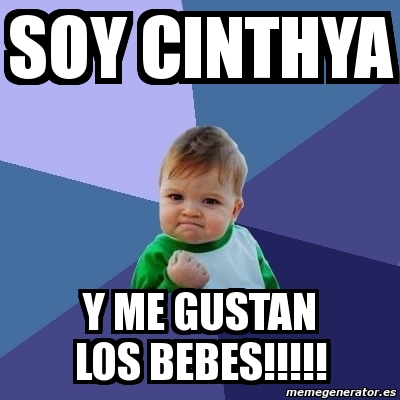 Meme Bebe Exitoso - soy cinthya y me gustan los bebes!!!!! - 3489992