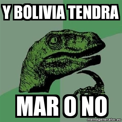 Meme Filosoraptor - y bolivia tendra mar o no - 3490794