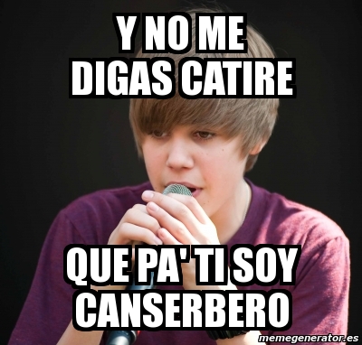 Meme Personalizado - y no me digas catire que pa' ti soy canserbero ...