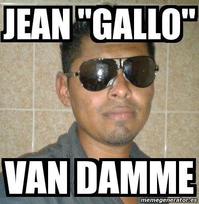 Meme Personalizado - jean "gallo" van damme - 3492237