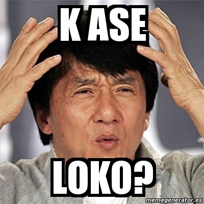 Meme Jackie Chan - k ase loko? - 3493933