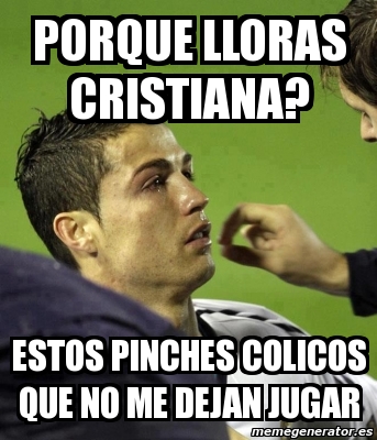 Meme Personalizado - porque lloras cristiana? Estos pinches colicos que ...