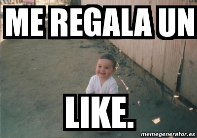 Meme Personalizado - me regala un like. - 3050768
