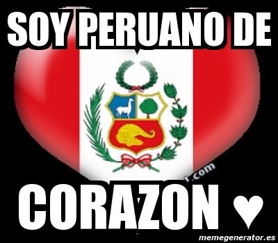 Meme Personalizado - SOY PERUANO DE corazon â™¥ - 3051390