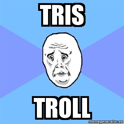Meme Okay Guy - Tris troll - 3058835