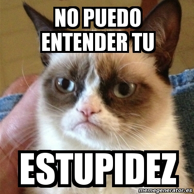 Meme Grumpy Cat - No puedo entender tu estupidez - 3500672