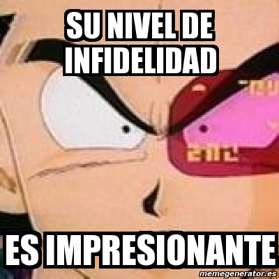 Meme Personalizado - su nivel de infidelidad es impresionante - 3501400