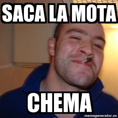 Meme Greg - saca la mota chema - 3501906