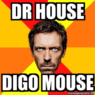 Meme House - dr house digo mouse - 3503778