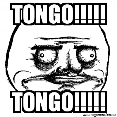 Meme Me Gusta - TONGO!!!!! TONGO!!!!! - 3505909