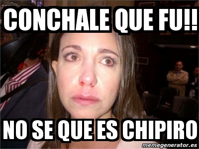 Meme Personalizado - conchale que fu!! no se que es chipiro - 3506176