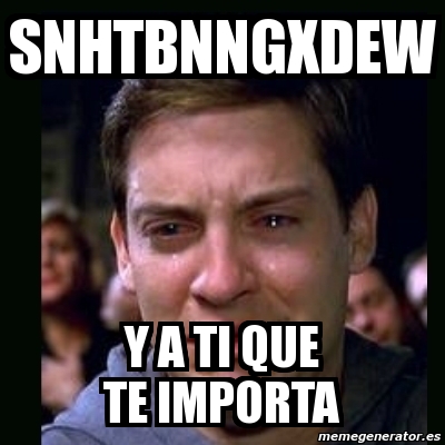 Meme crying peter parker - snhtbnngxdew y a ti que te importa - 3511585