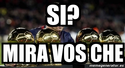 Meme Personalizado - SI? mira vos che - 3512007