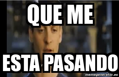 Meme Personalizado - que me esta pasando - 3515703