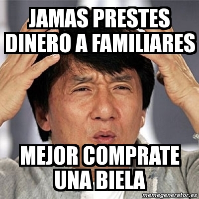 Meme Jackie Chan - jamas prestes dinero a familiares mejor comprate una ...