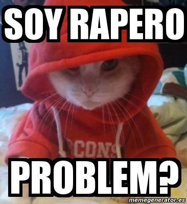 Meme Personalizado - soy rapero problem? - 3519130