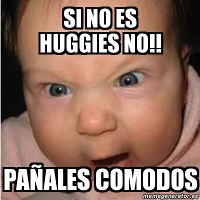 Meme Bebe furioso - si no es huggies no!! paÃ±ales comodos - 3523195