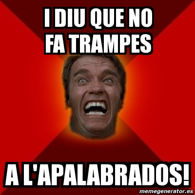 Meme Arnold - I diu que no fa trampes a l'apalabrados! - 3533147