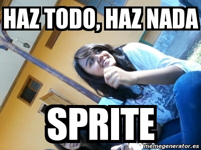 Meme Personalizado - Haz todo, Haz Nada sprite - 3534075