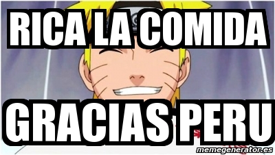 Meme Personalizado - rica la comida gracias peru - 3535840