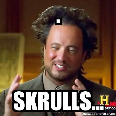 Meme Ancient Aliens - . Skrulls... - 3538105