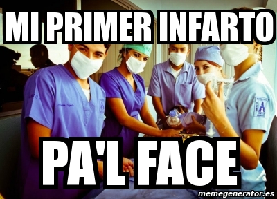 Meme Personalizado - mi primer infarto pa'l face - 3540176
