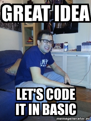 Meme Personalizado - Great idea let's code it in basic - 3541793